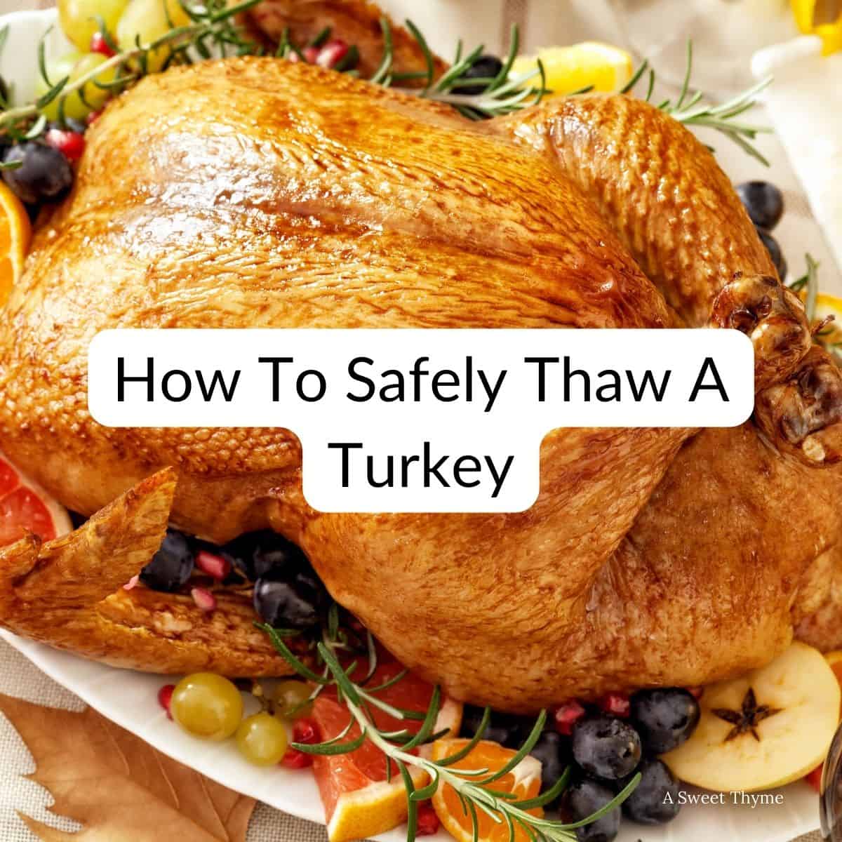 3 Easy Ways To Safely Thaw A Turkey - ASweetThyme.com